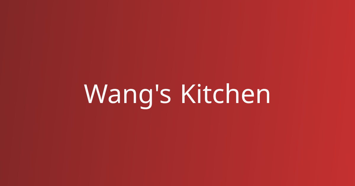 Order Authentic Chinese Online | Wang's Kitchen - Pickup Available